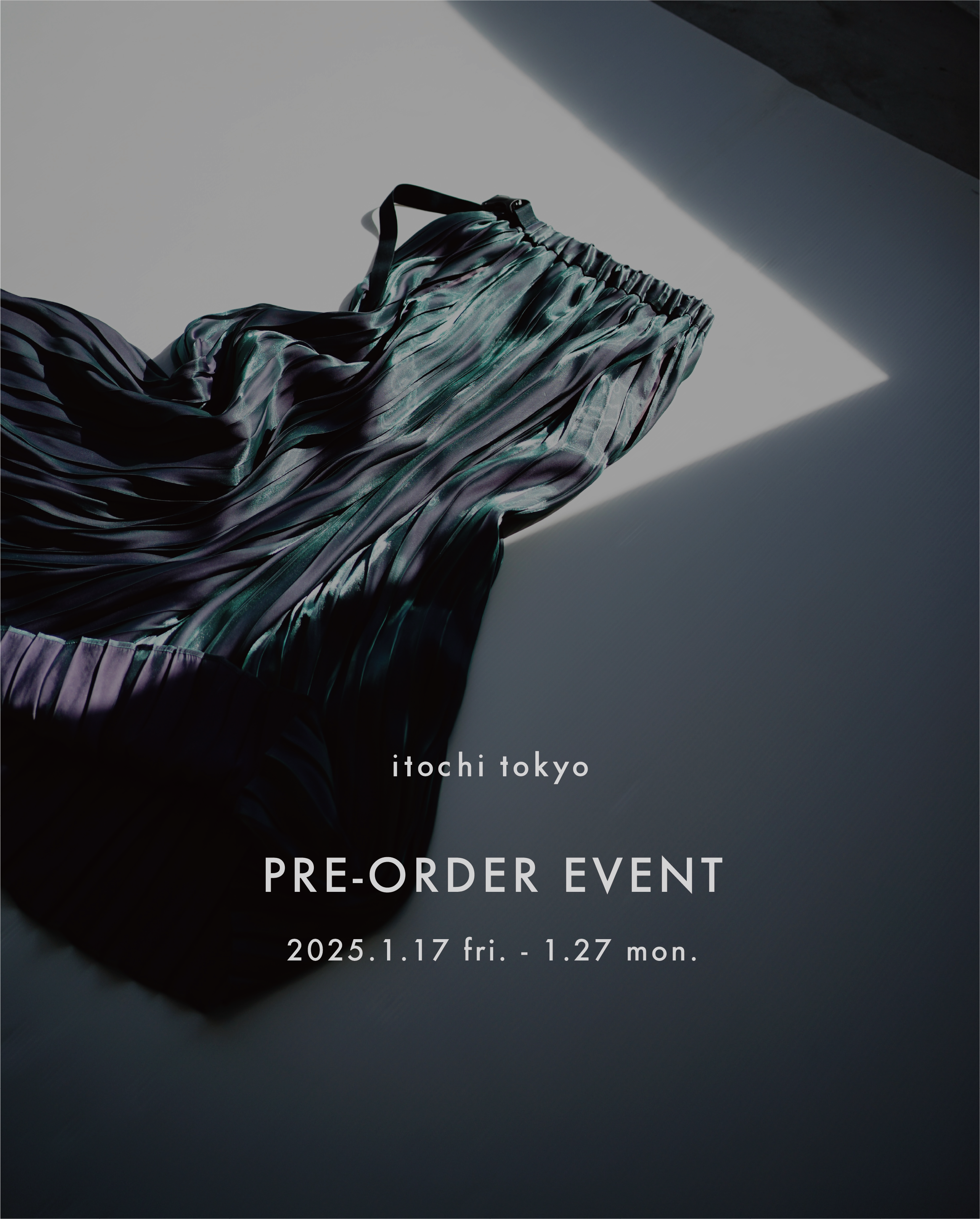 2025.1.17 - 27 Pre-order event at itochi tokyo – itochi 公式オンラインストア