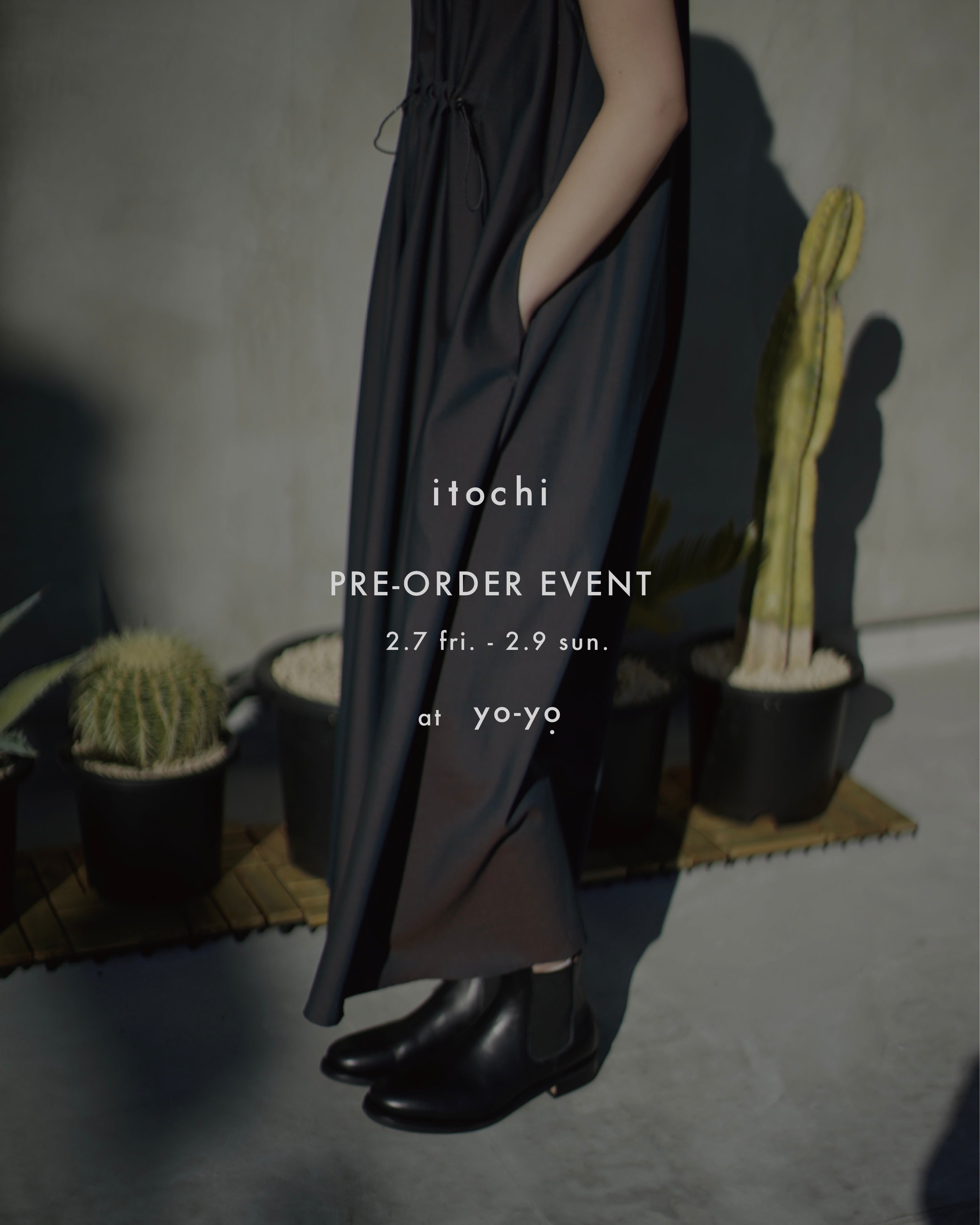 2.7 - 9 Pre-order event at yo-yo. – itochi 公式オンラインストア